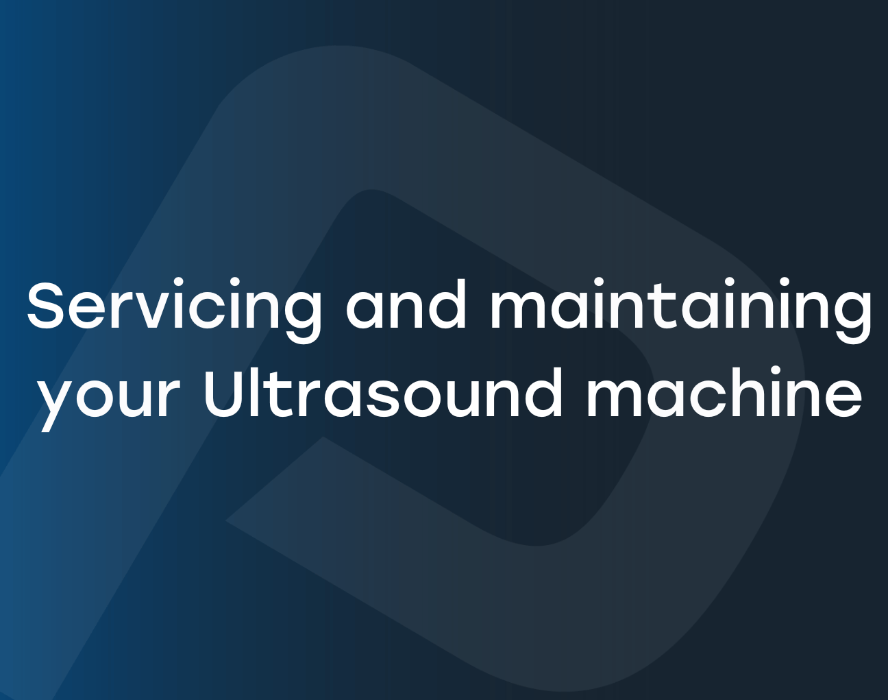 The best ways of servicing and maintaining your Ultrasound machine ...